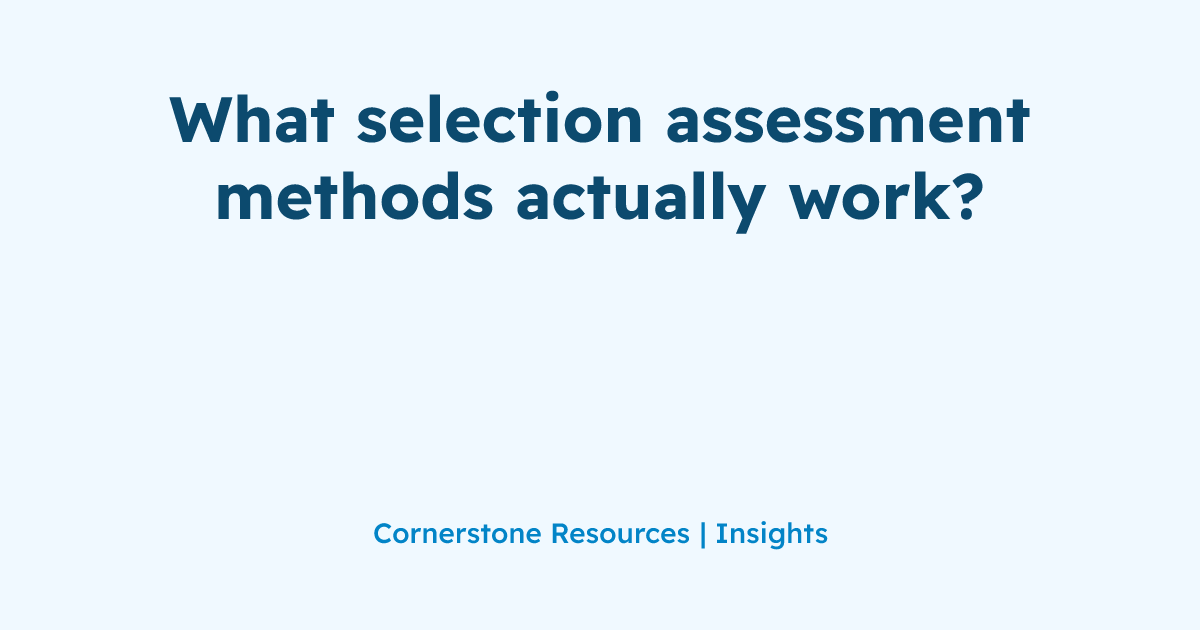 What selection assessment methods actually work?