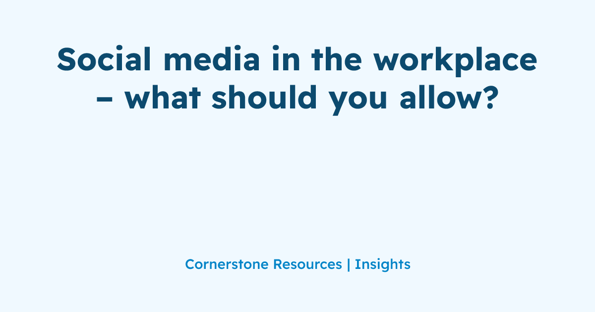Social media in the workplace – what should you allow? | Cornerstone ...