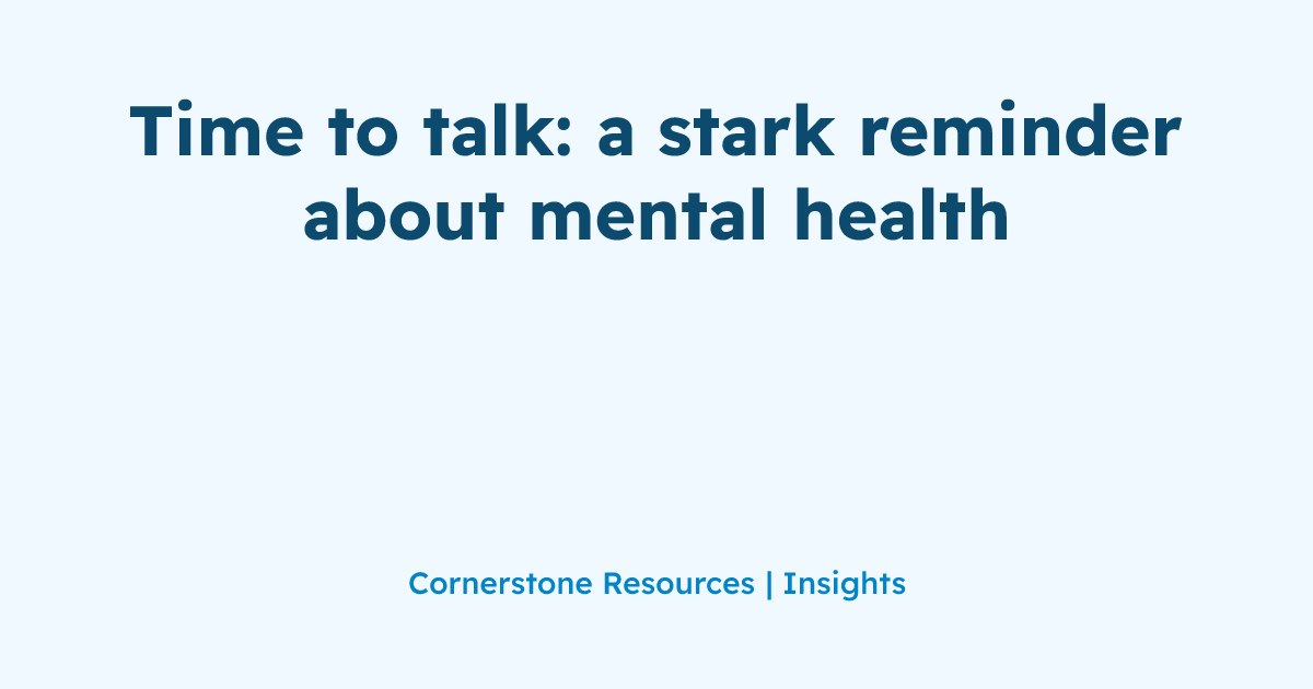 Time to talk: a stark reminder about mental health