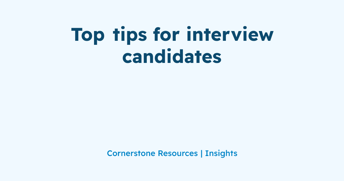 Top tips for interview candidates | Cornerstone Resources